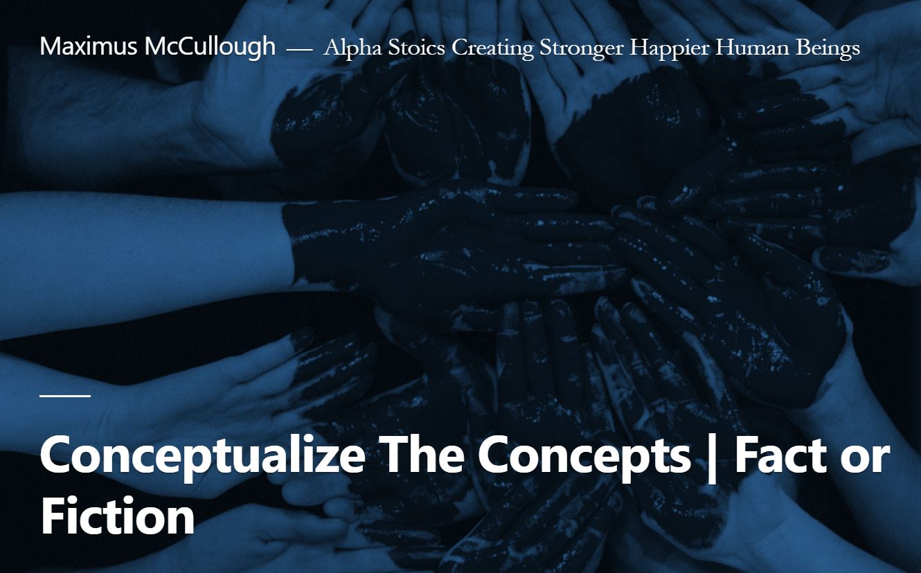 Conceptualize The Concepts | Fact or Fiction - Maximus McCullough