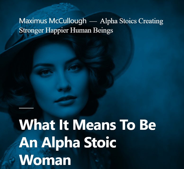 What It Means To Be An Alpha Stoic Woman - Maximus McCullough